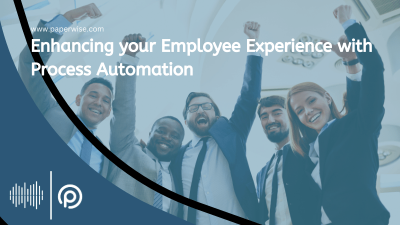 Enhancing your Employee Experience with Process Automation Enhancing your Employee Experience with Process Automation